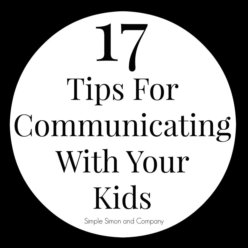 17 Tips for Communicating with Kids - Simple Simon and Company
