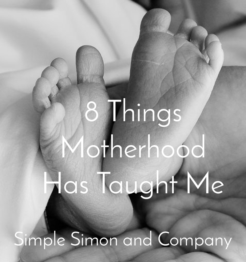 The Art of Homemaking: 8 Things Motherhood Has Taught Me. - Simple ...