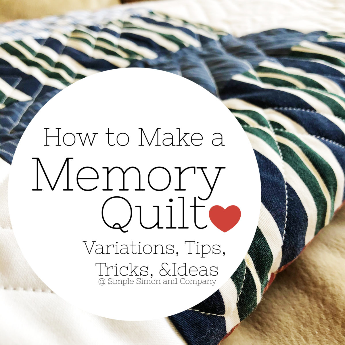 How to Make a Memory Quilt - Simple Simon and Company
